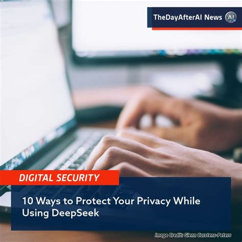 Aiprivacy Deepseek Cybersecurity Onlinesafety Thedayafterai News