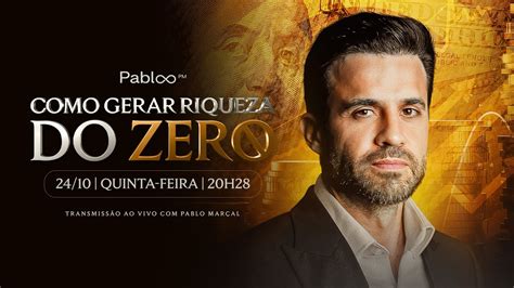 Como Gerar Riqueza Do Zero S H Pablo Mar Al Ao Vivo