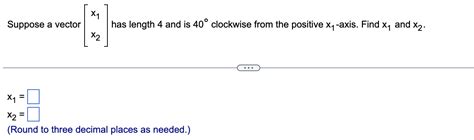 Solved Suppose A Vector X1x2 Has Length 4 And Is 40∘