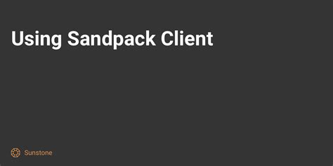 Using Sandpack Client Destiners Notes