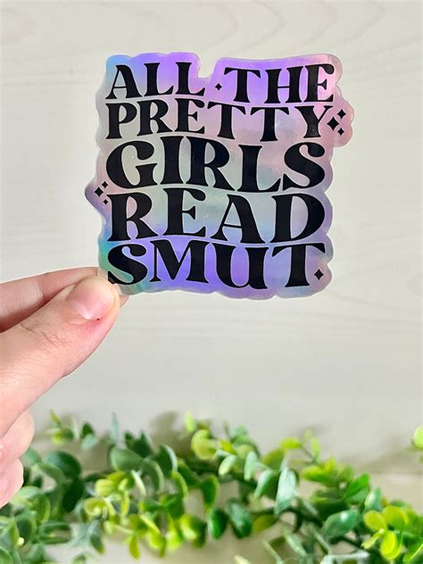 All The Pretty Girls Read Smut Holographic Vinyl Sticker Etsy