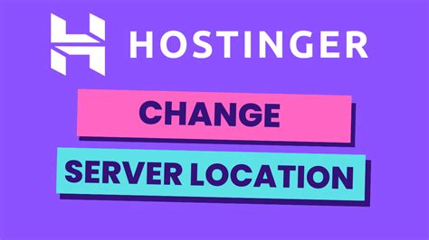 How To Change Server Location In Hostinger Ben S Experience