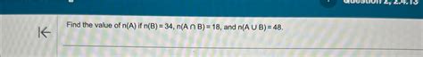 Solved Find The Value Of N A ﻿if N B 34 N A∩b 18 ﻿and