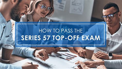 How To Pass The Series 57 Top Off Exam