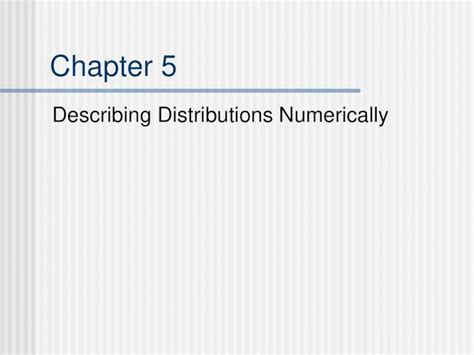 Ppt Chapter 5 Describing Distributions Numerically Describing The