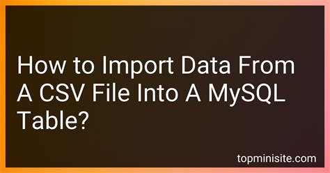 How To Import Data From A CSV File Into A MySQL Table In