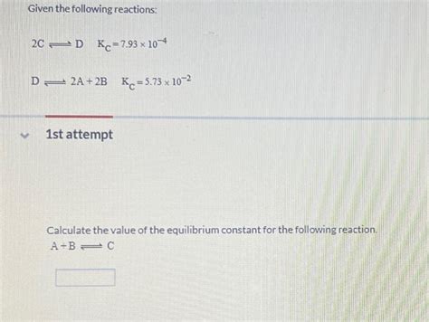 Solved Given the following reactions: 2C⇌DKC=7.93×10−4 D⇌2 | Chegg.com