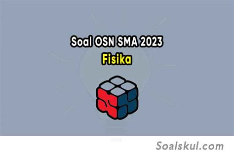 Soal Olimpiade OSN Fisika SMA Dan Pembahasannya PDF Soalskul