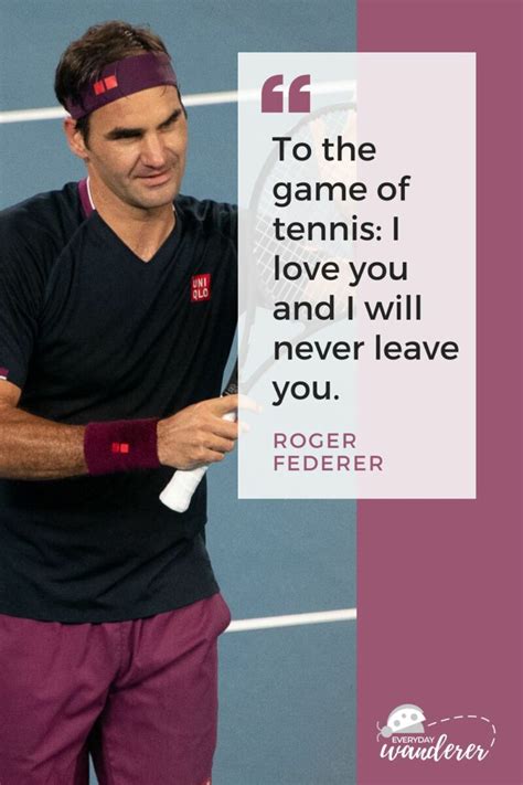 Love All Roger Federer Quotes About Tennis And Life