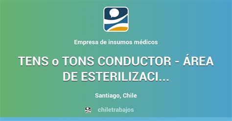 TENS o TONS CONDUCTOR ÁREA DE ESTERILIZACIÓN Santiago Chiletrabajos