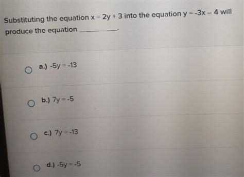 Substituting The Equation X 2y 3 Into The Equation Y 3x 4 Will Produce