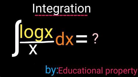 Integration Of Logx X Logx X Dx Integration Value Evaluate Logx X Dx