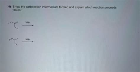 Solved 4) Show the carbocation intermediate formed and | Chegg.com