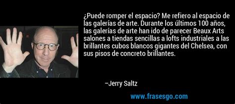 Puede Romper El Espacio Me Refiero Al Espacio De Las Galer Jerry