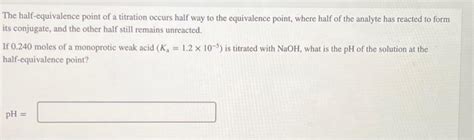 Solved The Half Equivalence Point Of A Titration Occurs Half Chegg Com
