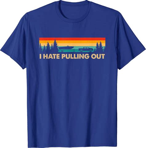 I Hate Pulling Out Retro Boating Boat Captain T Shirt