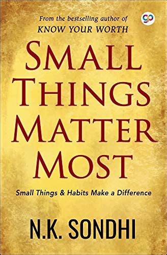 Small Things Matter Most By N K Sondhi Goodreads