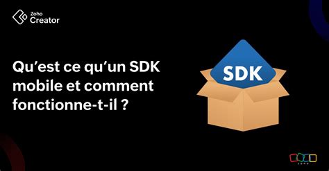 Que Sont Les Sdk Mobiles Et Comment Fonctionnent Ils Zoho Creator
