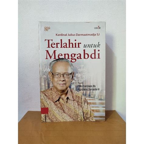 Jual Buku 80th Kardinal Julius Darmaatmadja Sj Terlahir Untuk Mengabdi Shopee Indonesia
