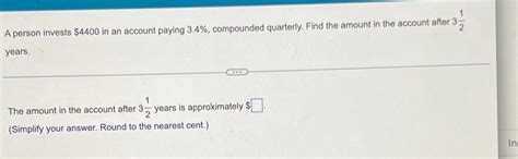 Solved A Person Invests 4400 In An Account Paying 3 4 Chegg