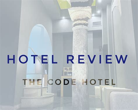 Hotel Review The Code Hotel Life Of A Passion Travel Blog