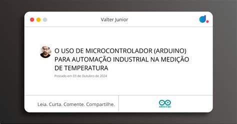 O Uso De Microcontrolador Arduino Para AutomaÇÃo Industrial Na MediÇÃo De Temperatura Valter