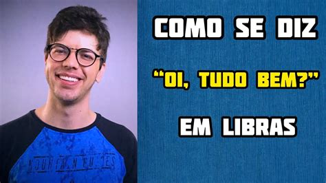 Como Se Diz Oi Tudo Bem Em Libras YouTube