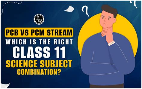 Pcb Vs Pcm Stream Which Is The Right Class 11 Science Subject Combination
