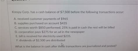 Krespy Corp Has A Cash Balance Of 7 500 Before The Following