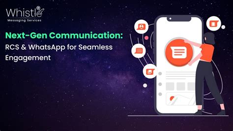 Next Gen Communication Rcs And Whatsapp For Seamless Engagement