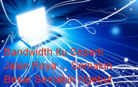 Pintar Komputer Pengertian Bandwidth Dan Fungsinya