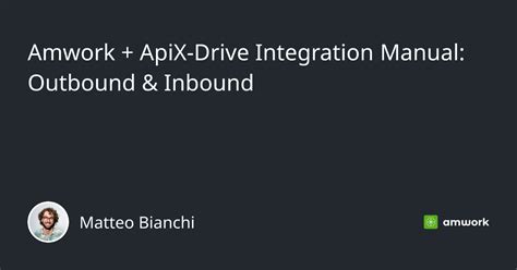 Amwork Apix Drive Integration Manual Outbound And Inbound Amwork