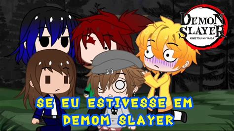 Se Eu Estivesse Em Demom Slayer Gacha Youtube