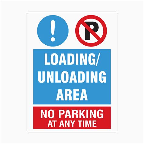 Loading And Unloading Area Sign No Parking At Any Time Sign Get Signs