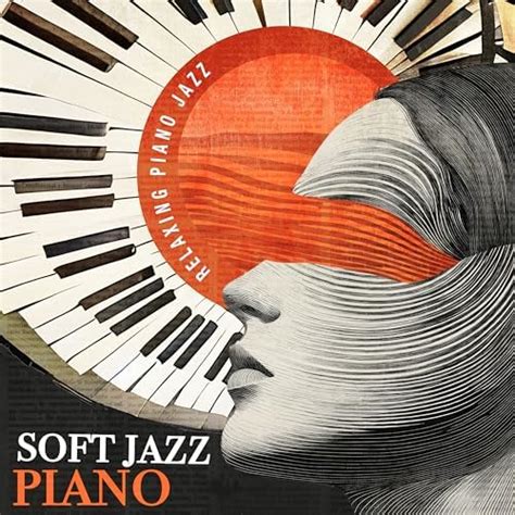 Play Soft Jazz Piano By Relaxing Piano Jazz On Amazon Music