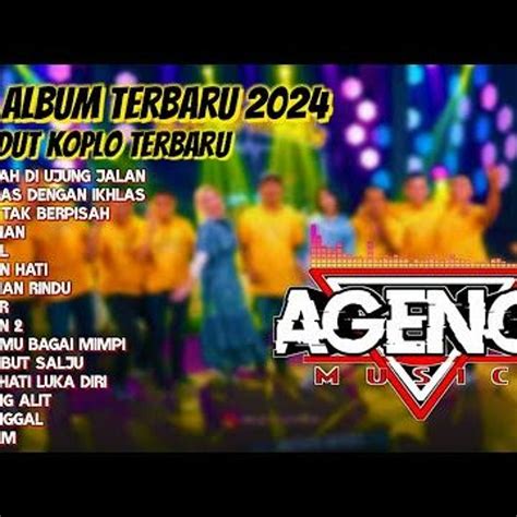Stream DANGDUT KOPLO Terbaru 2024 Full Album Terbaru AGENG MUSIC 128