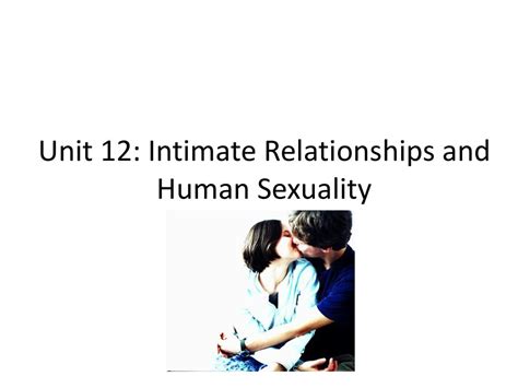 Unit 12 Intimate Relationships And Human Sexuality Ppt Download