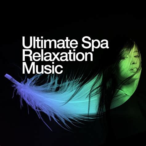 Écouter Ultimate Spa Relaxation Music De Ultimate Relaxation Music Sur