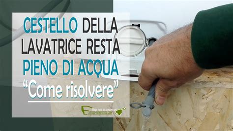 Lavatrice Bloccata Con Acqua Dentro Ecco Come Scaricarla