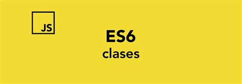 Es6 — Trabajando Con Clase Introducidas En Ecmascript 2015 Las By