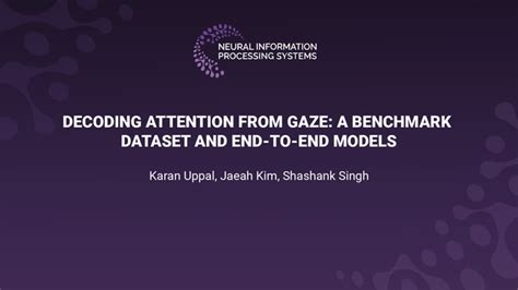 Karan Uppal Jaeah Kim Shashank Singh Decoding Attention From Gaze A Benchmark Dataset And