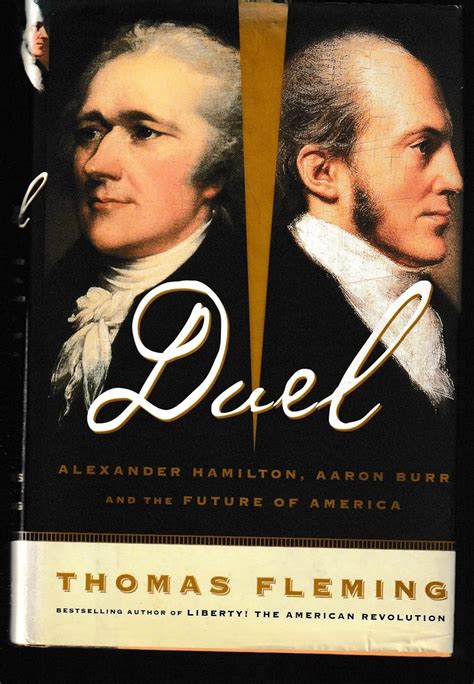 Duel Alexander Hamilton Aaron Burr And The Future Of America