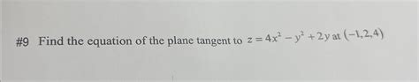 9 Find The Equation Of The Plane Tangent To Chegg