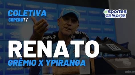 COLETIVA RENATO GRÊMIO x YPIRANGA CoperoTV YouTube