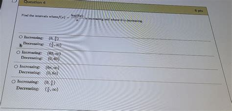 Solved Find The Intervals Where F X Xlog 6x Is Increasing