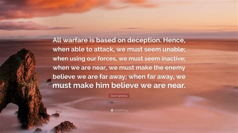 David Ignatius Quote All Warfare Is Based On Deception Hence When