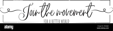 Join The Movement For A Better World Vector Motivational