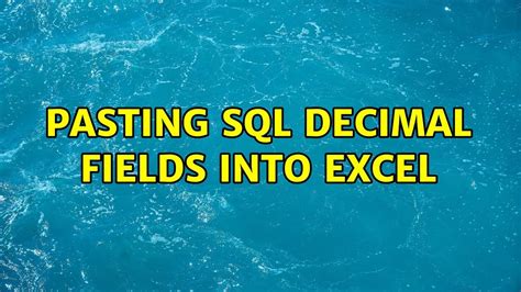 Pasting Sql Decimal Fields Into Excel 2 Solutions Youtube