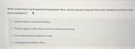 When Analyzing A Card Payment Transaction Flow Which Scenario Requires