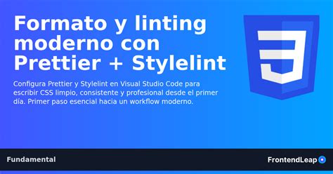 Formato Y Linting Moderno Con Prettier Stylelint